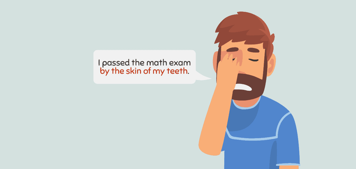 By the Skin of My Teeth - Idiom, Origin & Meaning