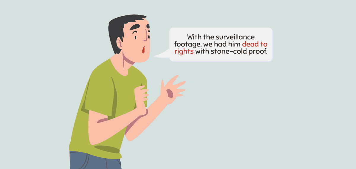 Dead to Rights – Idiom, Origin & Meaning